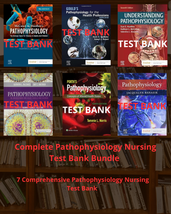 Complete Pathophysiology Nursing Test Bank Bundle (7 Titles ...